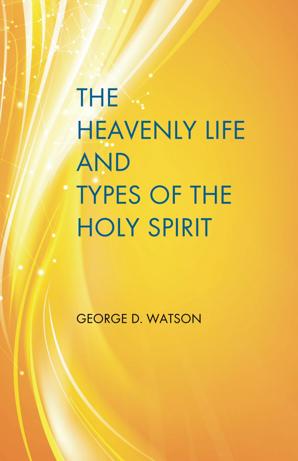 Amazon.com: The Heavenly Life and Types of the Holy Spirit ...