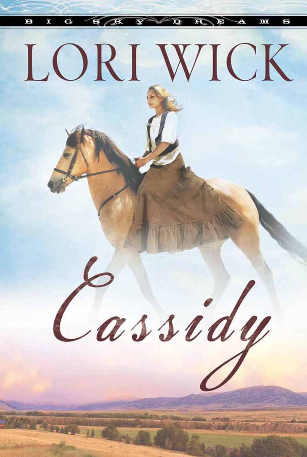 Cassidy (Big Sky Dreams, Book 1): Wick, Lori: 9780736916189: Amazon.com: Books