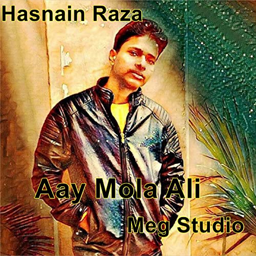 Écouter Aay Mola Ali par Hasnain Raza sur Amazon Music Unlimited, ${countryName}