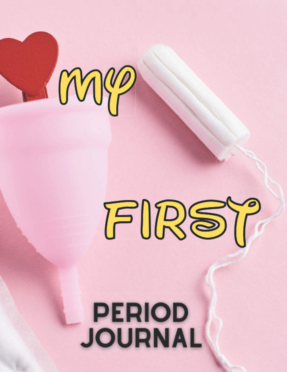 Buy My First Period Journal: Menstrual Cycle for Teens, girls and Women ...