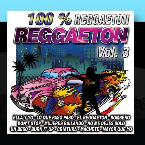 Amazon.com: Reggaeton 100 %-Vol. 3: CDs & Vinyl