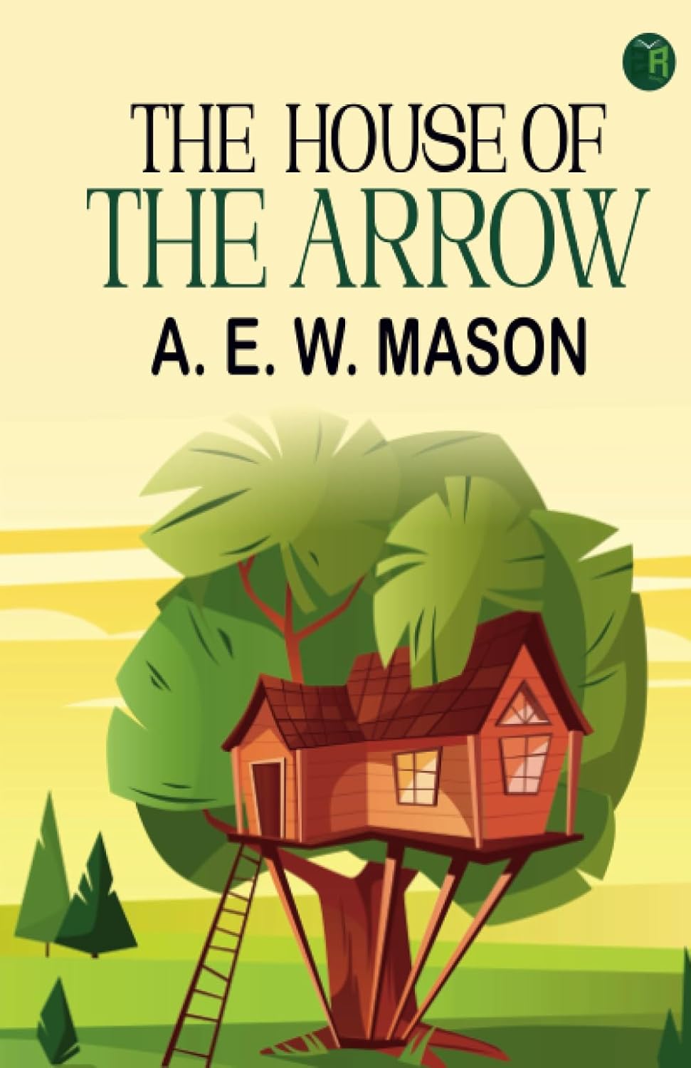 THE HOUSE OF THE ARROW: A. E. W. MASON: 9789361011214: Amazon.com: Books