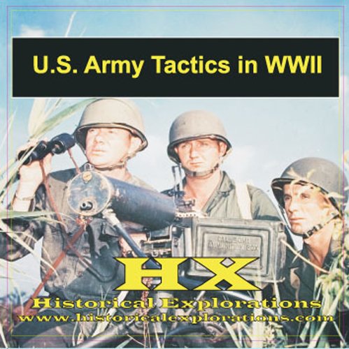 US Army Infantry in WWII: Historical Explorations, LLC, COL John Antal ...