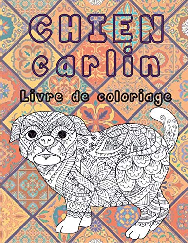 Chien carlin - Livre de coloriage (French Edition): Chabot, Sarah ...