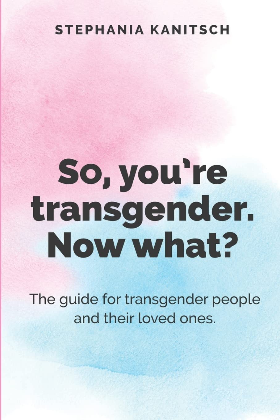 Amazon.com: So You're Transgender. Now What?: The guide for transgender ...
