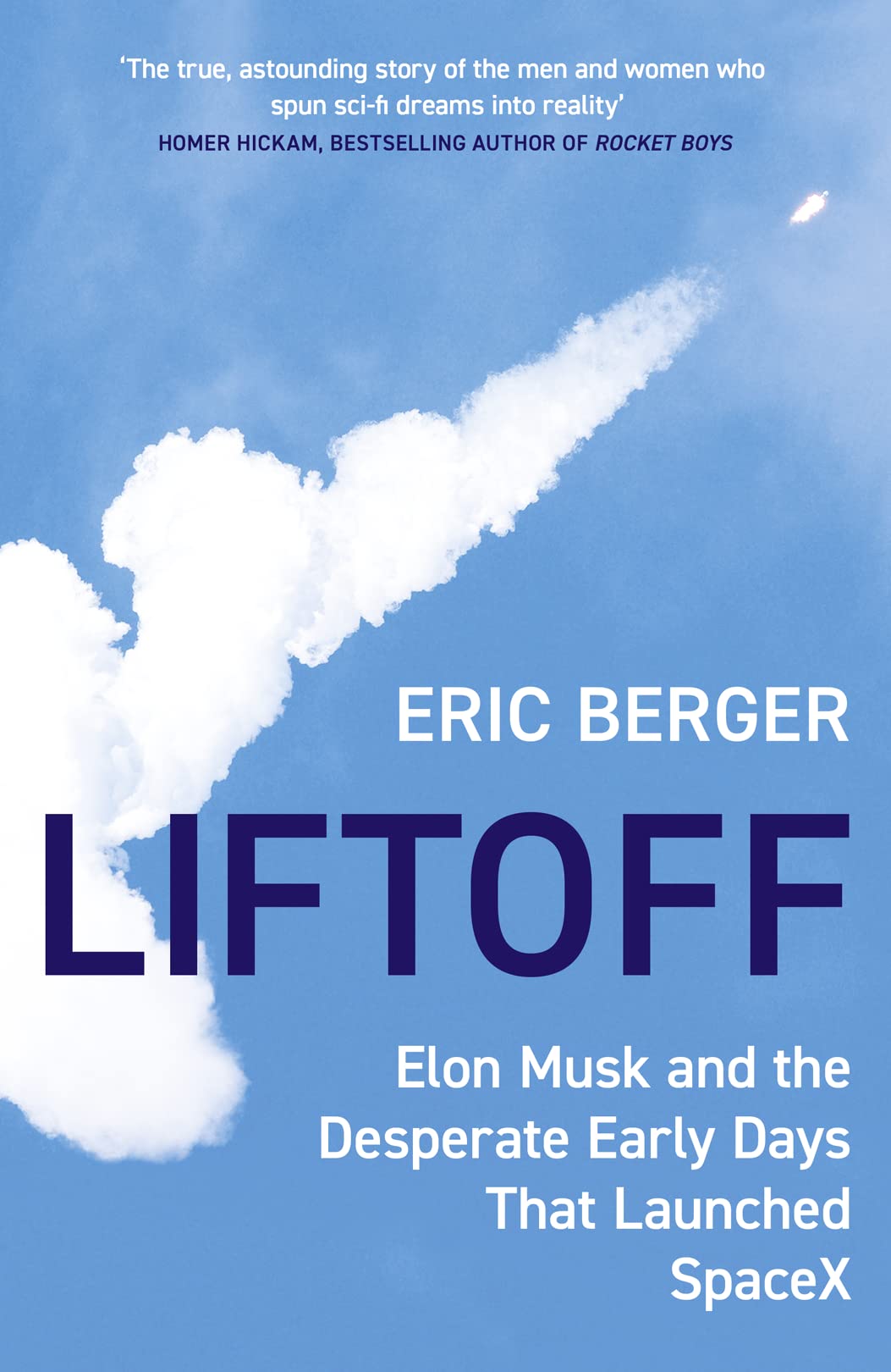 Liftoff: Elon Musk and the Desperate Early Days That Launched SpaceX ...