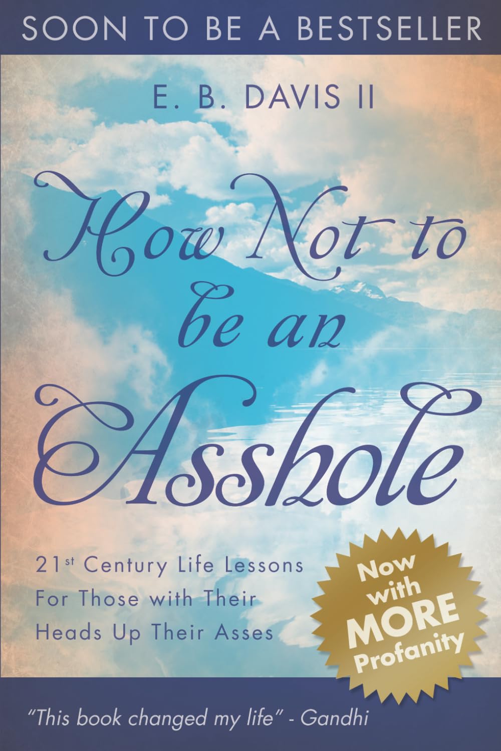 How Not To Be An Asshole: 21st century life lessons for those with ...