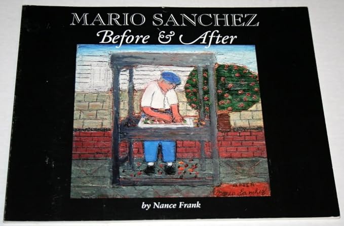 Mario Sanchez Before & After: Nance Frank: 9780966105308: Amazon.com: Books