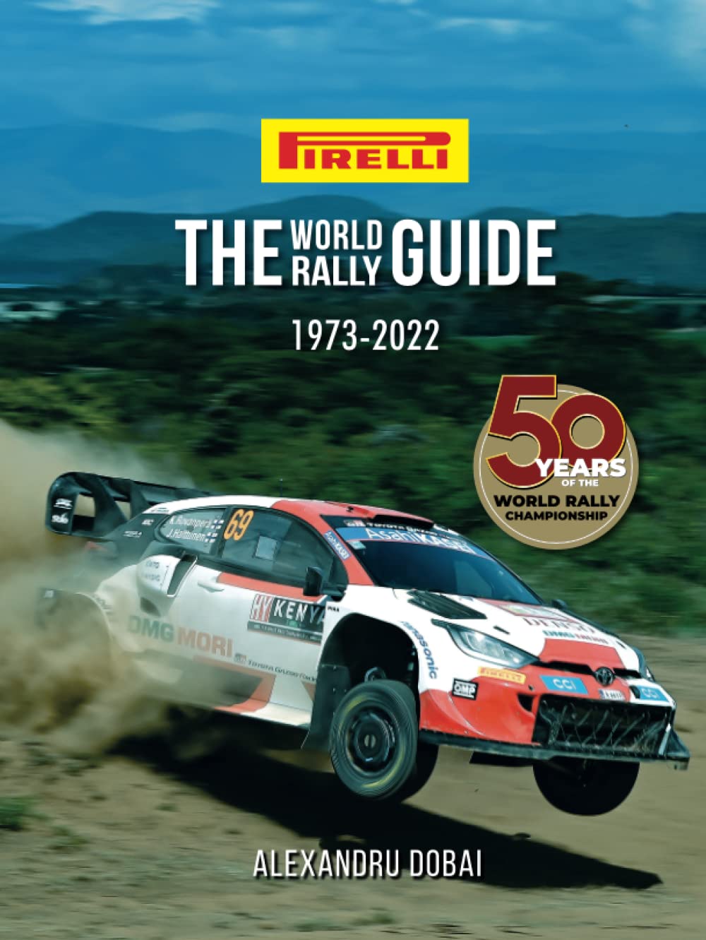 The World Rally Guide: 1973-2022: Dobai, Alexandru: 9798367785517 ...