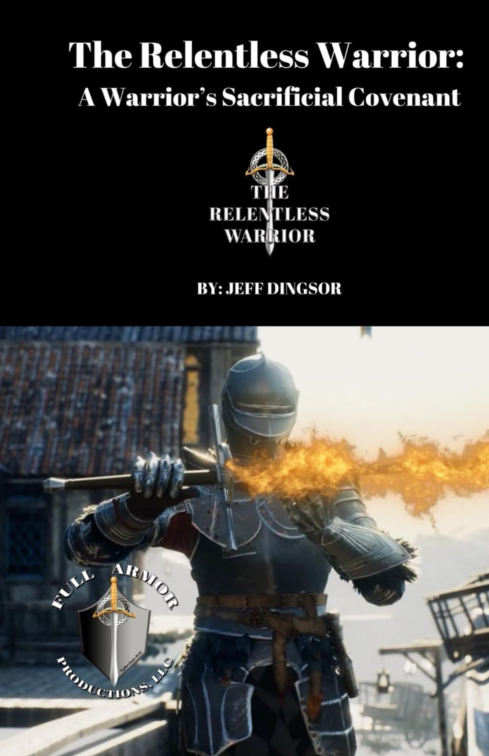 A Warrior's Sacrificial Covenant (THE PATH OF THE RELENTLESS WARRIOR - THE WHO, WHAT, HOW & WHY ...