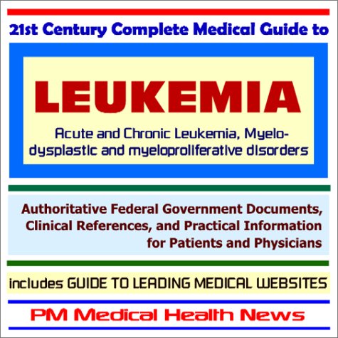 21st Century Complete Medical Guide to Leukemia - Authoritative ...