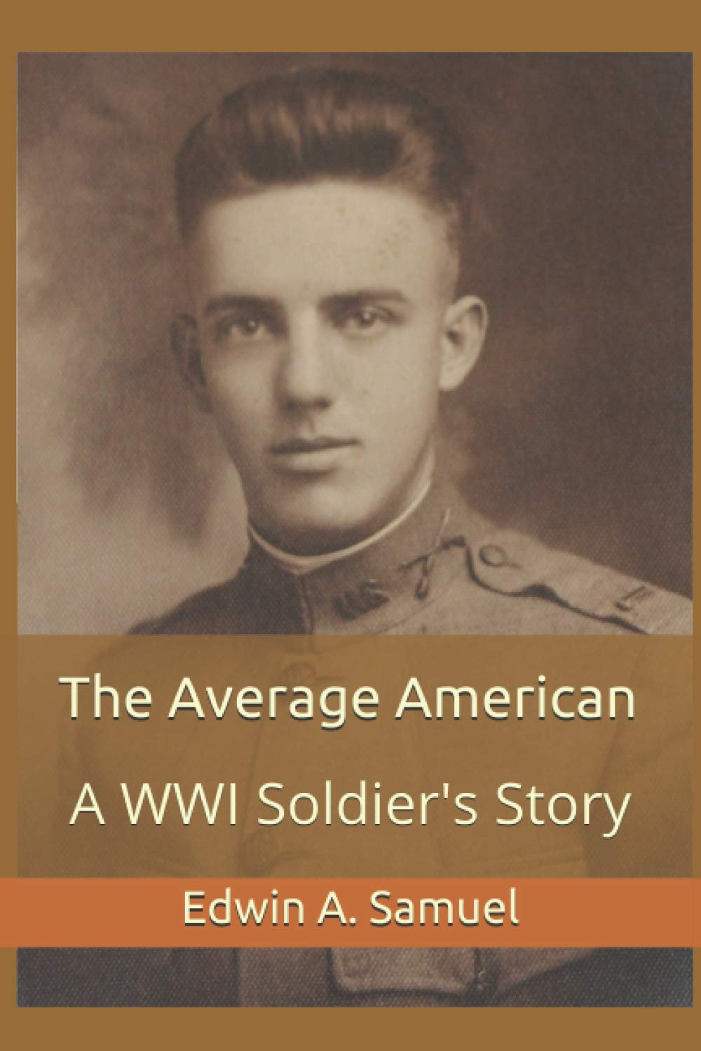 Amazon.com: The Average American: A WWI Soldier's Story: 9780578900957 ...