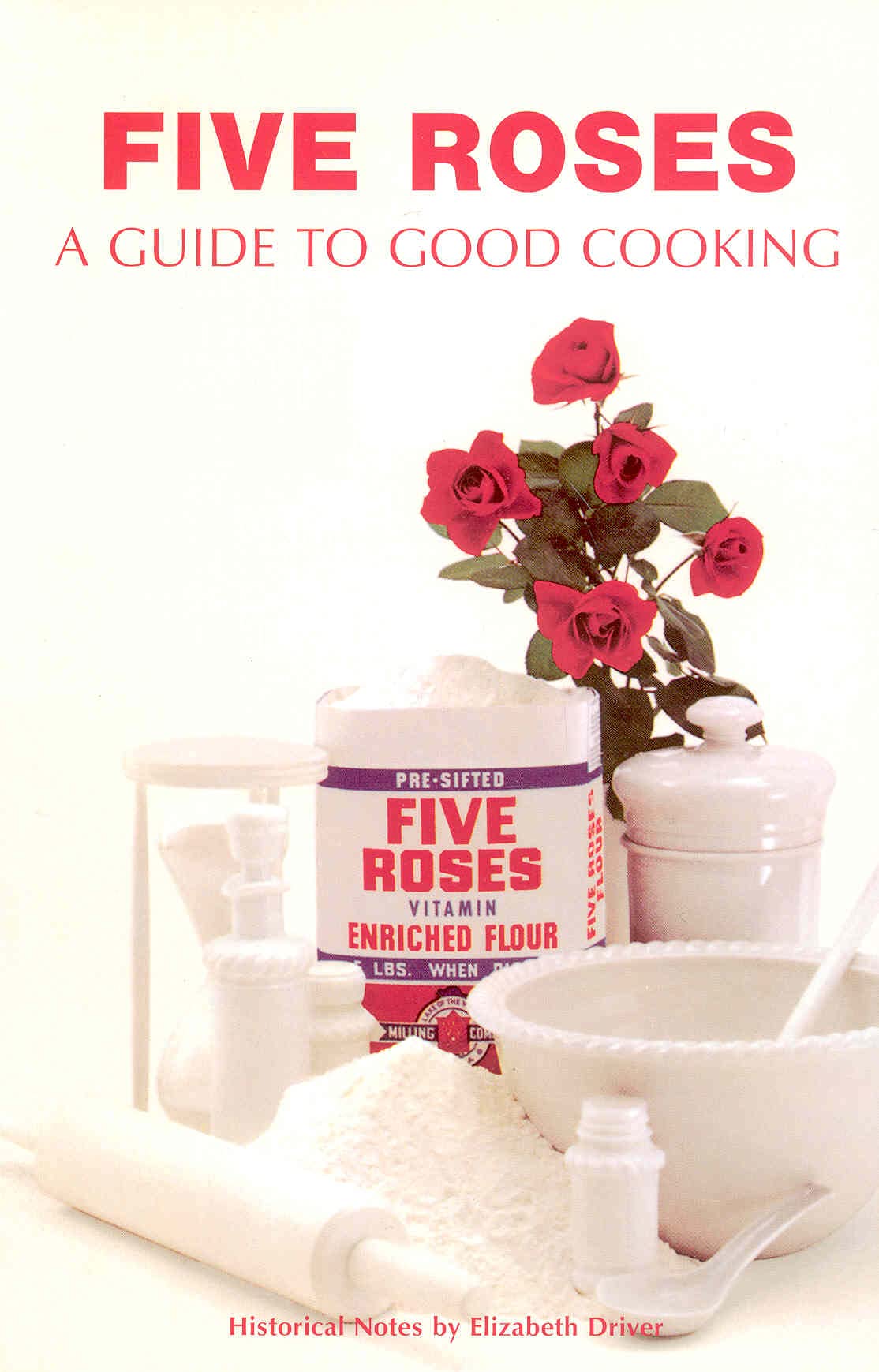 Five Roses: A Guide to Good Cooking (Classic Canadian Cookbook Series ...
