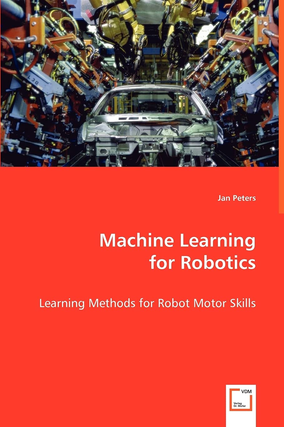 Machine Learning for Robotics: Learning Methods for Robot Motor Skills ...