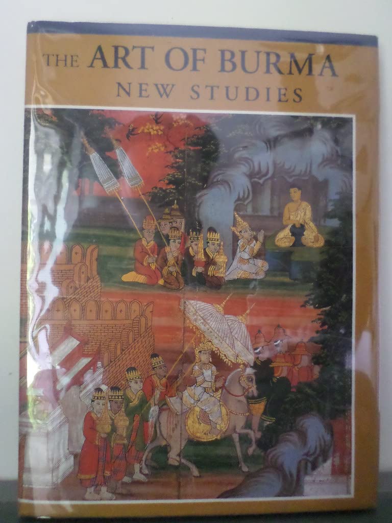 The Art of Burma: New Studies: Stadtner, Donald: 9788185026442: Amazon ...