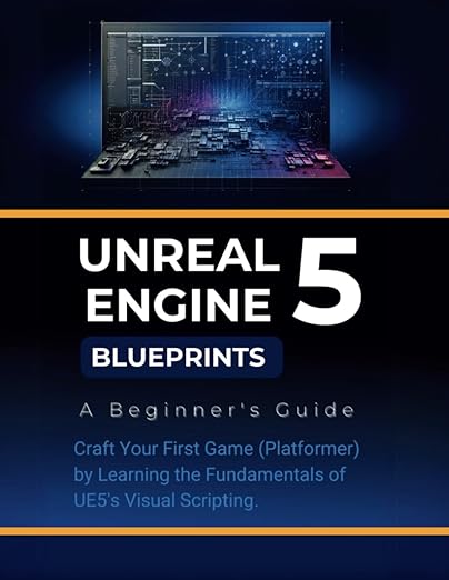 Amazon.com: Unreal Engine 5 Blueprints: A Beginner’s Guide: Craft Your First Game (Platformer ...