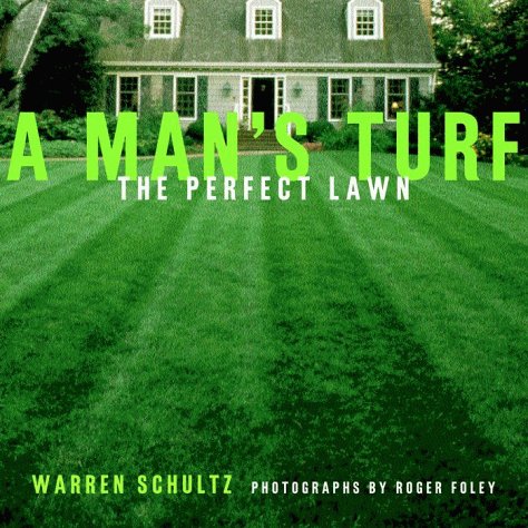 A Man's Turf: The Perfect Lawn: Schultz, Warren: 9780609805695: Amazon ...
