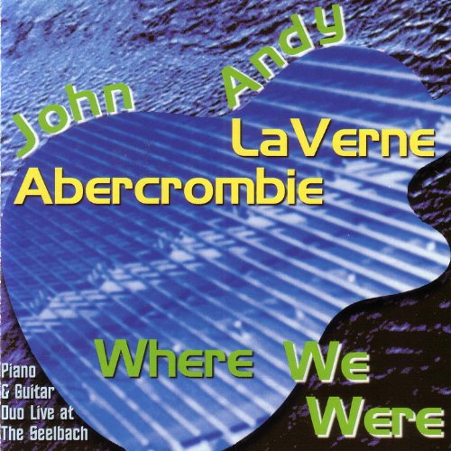 Play Where We Were by Andy Laverne feat. John Abercrombie & Andy ...