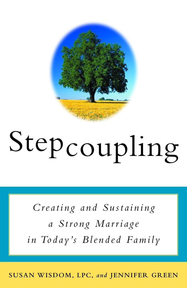 Stepcoupling: Creating and Sustaining a Strong Marriage in Today's ...