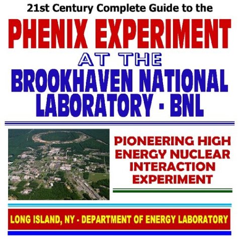 21st Century Complete Guide to the Phenix Experiment at the Brookhaven ...