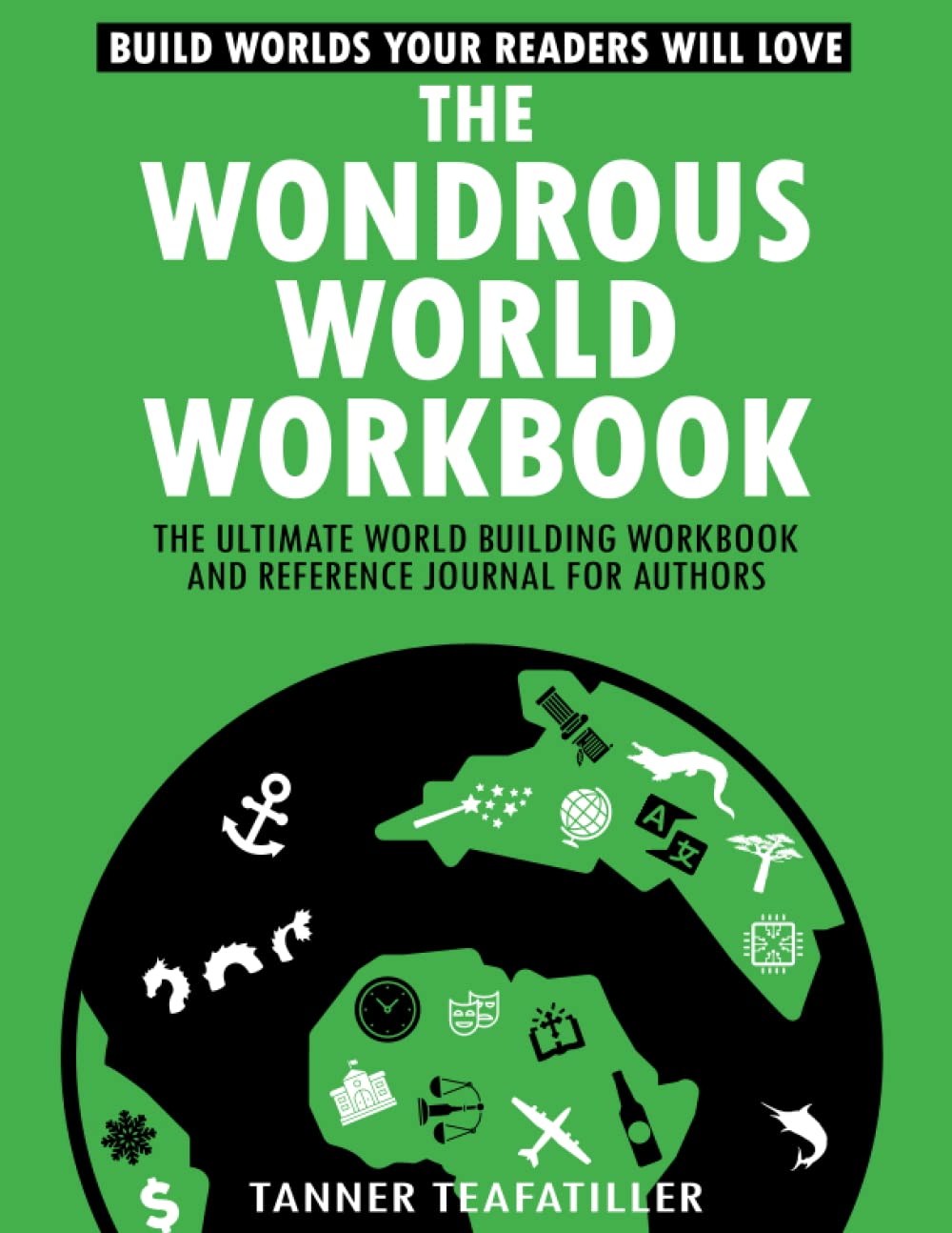 The Wondrous World Workbook: The Ultimate World Building Workbook and ...