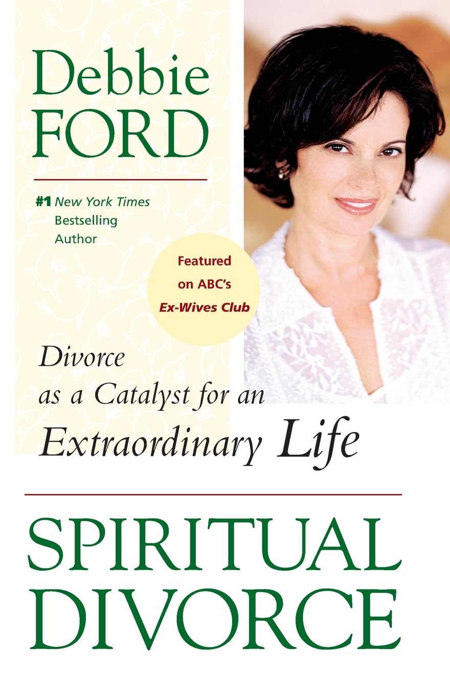 Spiritual Divorce: Divorce as a Catalyst for an Extraordinary Life ...
