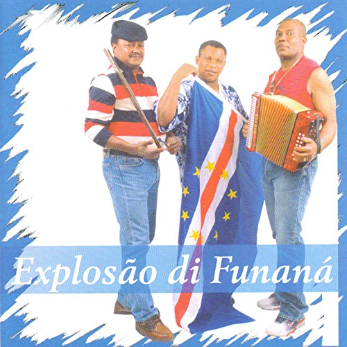 Play Explosão Di Funaná by Explosão di Funaná on Amazon Music