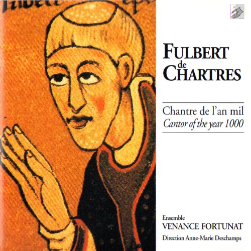 Fulbert de Chartes, Ann-Marie Deschamps, Ensemble Venance Fortunat ...
