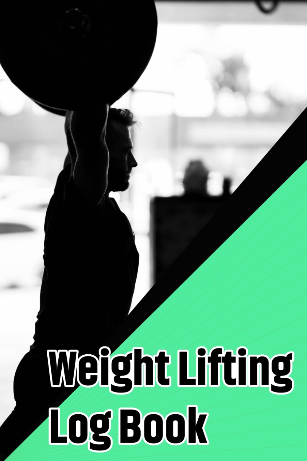 Weight Lifting Log Book: 1 year of Exercise Logbook for Men and Women ...