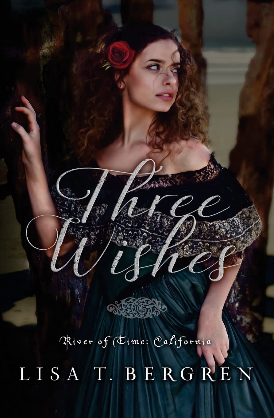 Three Wishes (River of Time: California): Bergren, Lisa T ...