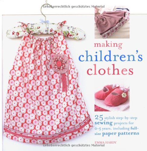 Making Children's Clothes: 25 Stylish Step-by-step Sewing Projects for ...
