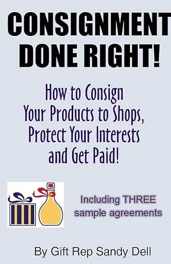 Consignment Done Right!: How to Consign Your Products to Shops, Protect ...