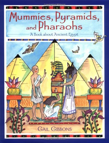 Mummies, Pyramids, and Pharaohs: A Book About Ancient Egypt : Gibbons ...