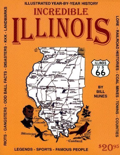 Incredible Illinois: Illustrated Year by Year History: Bill Nunes ...