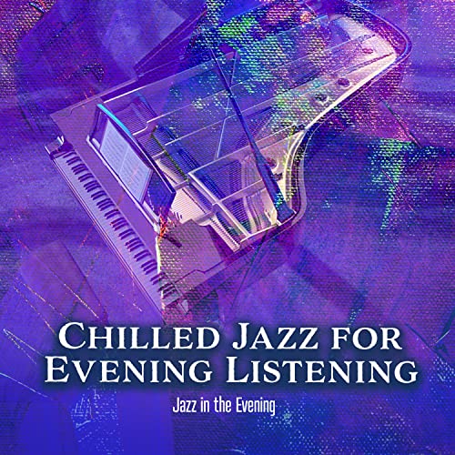 Amazon MusicでJazz in the EveningのChilled Jazz for Evening Listeningを再生する