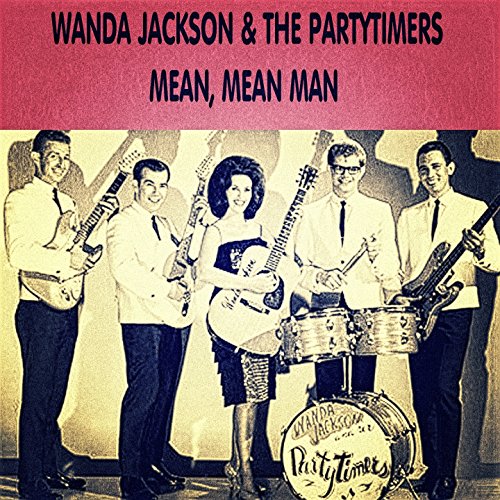 Mean, Mean Man de Wanda Jackson and the Partytimers en Amazon Music ...