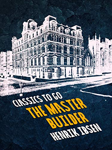 The Master Builder (Classics To Go) eBook : Ibsen, Henrik: Amazon.in ...
