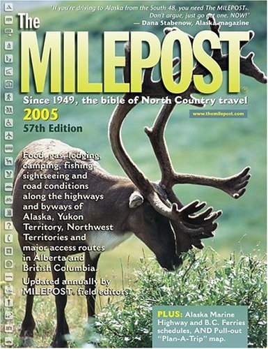 The Milepost 2005: With Plan-A-Trip Map: Kristine Valencia ...