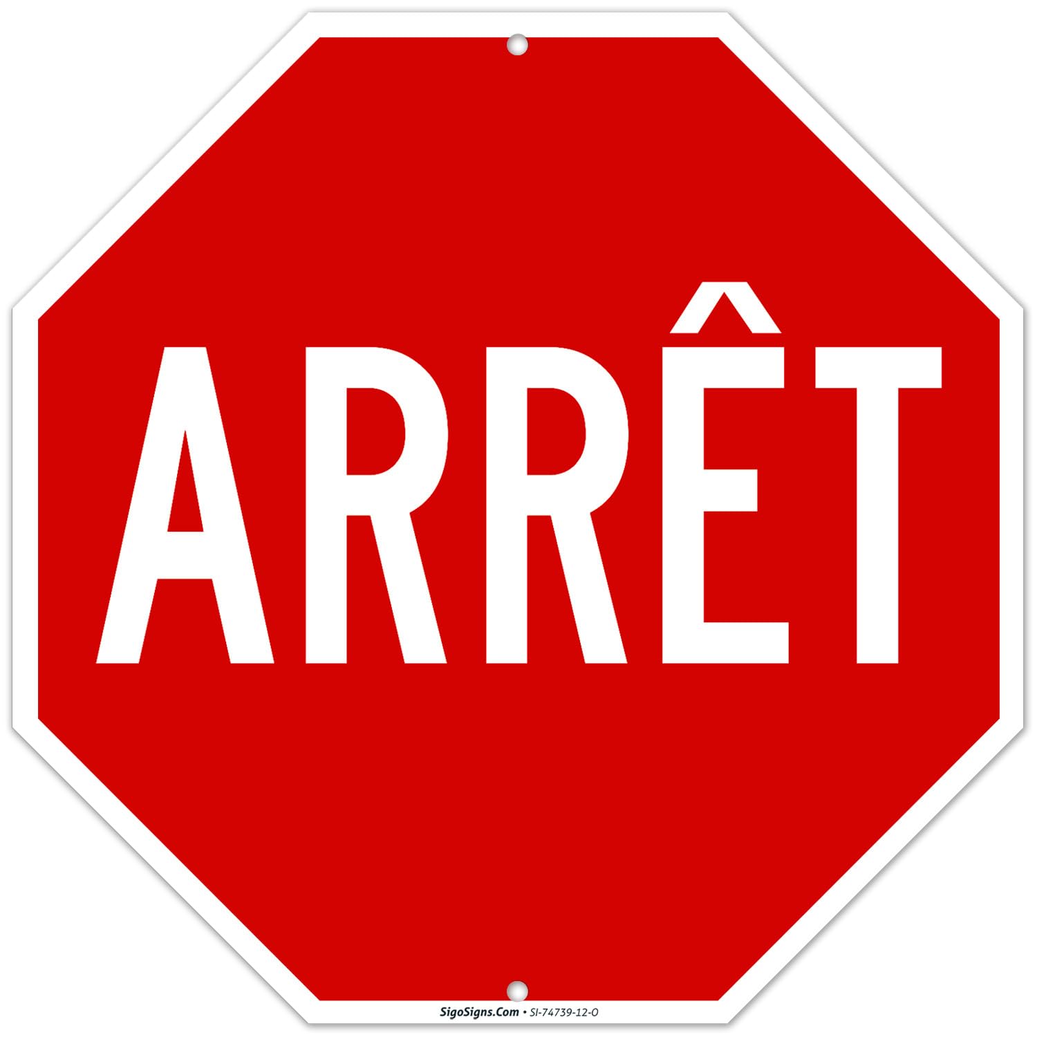 French Stop Sign Arret Sign, 12x12 Inches, Rust Free .040 Aluminum ...