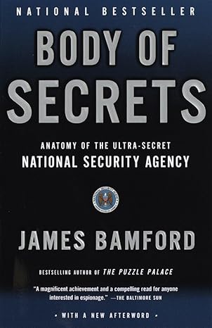 Body of Secrets: Anatomy of the Ultra-Secret National Security Agency ...