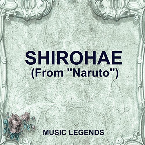 Play Shirohae (From "Naruto") by Music Legends on Amazon Music