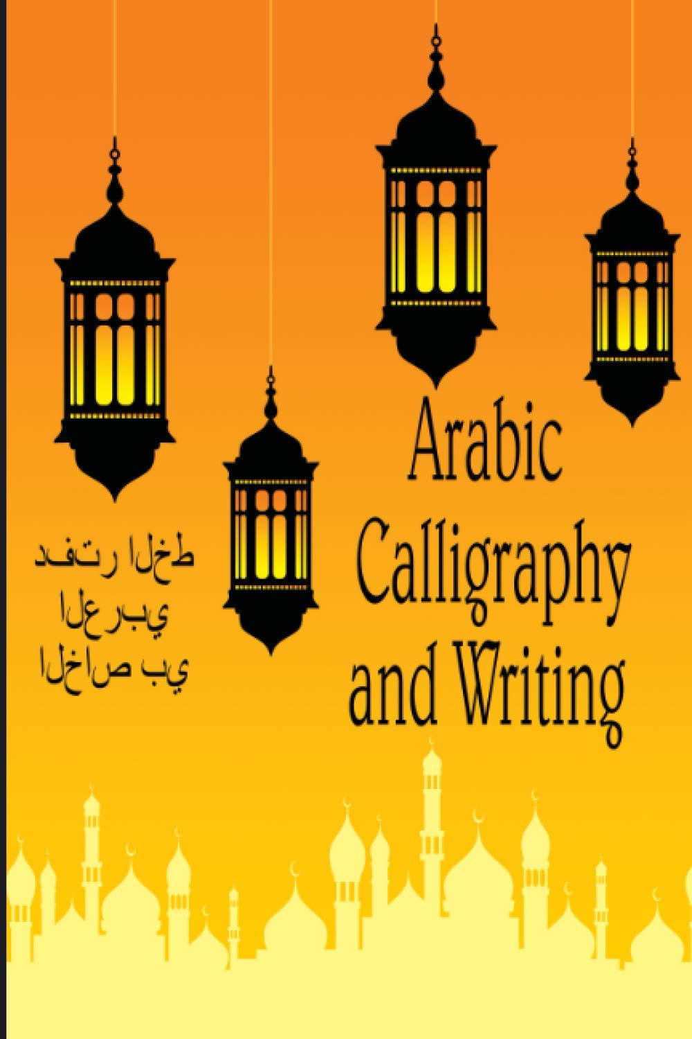 Buy Arabic Calligraphy and Writing: Arabic Calligraphy - Special Arabic ...