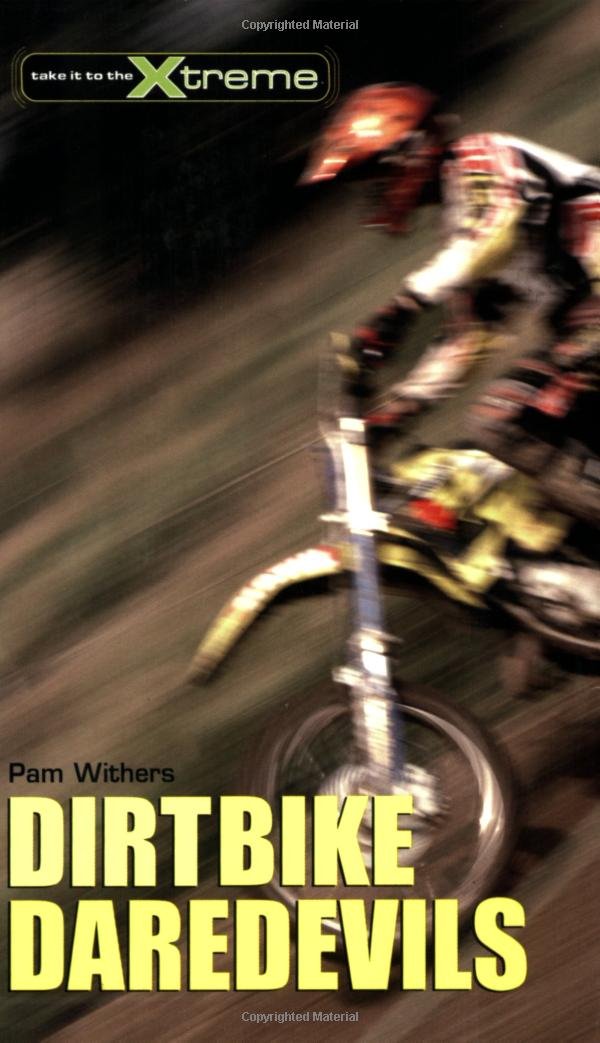 Amazon.com: Dirtbike Daredevils (Take It to the Xtreme): 9781552858042 ...