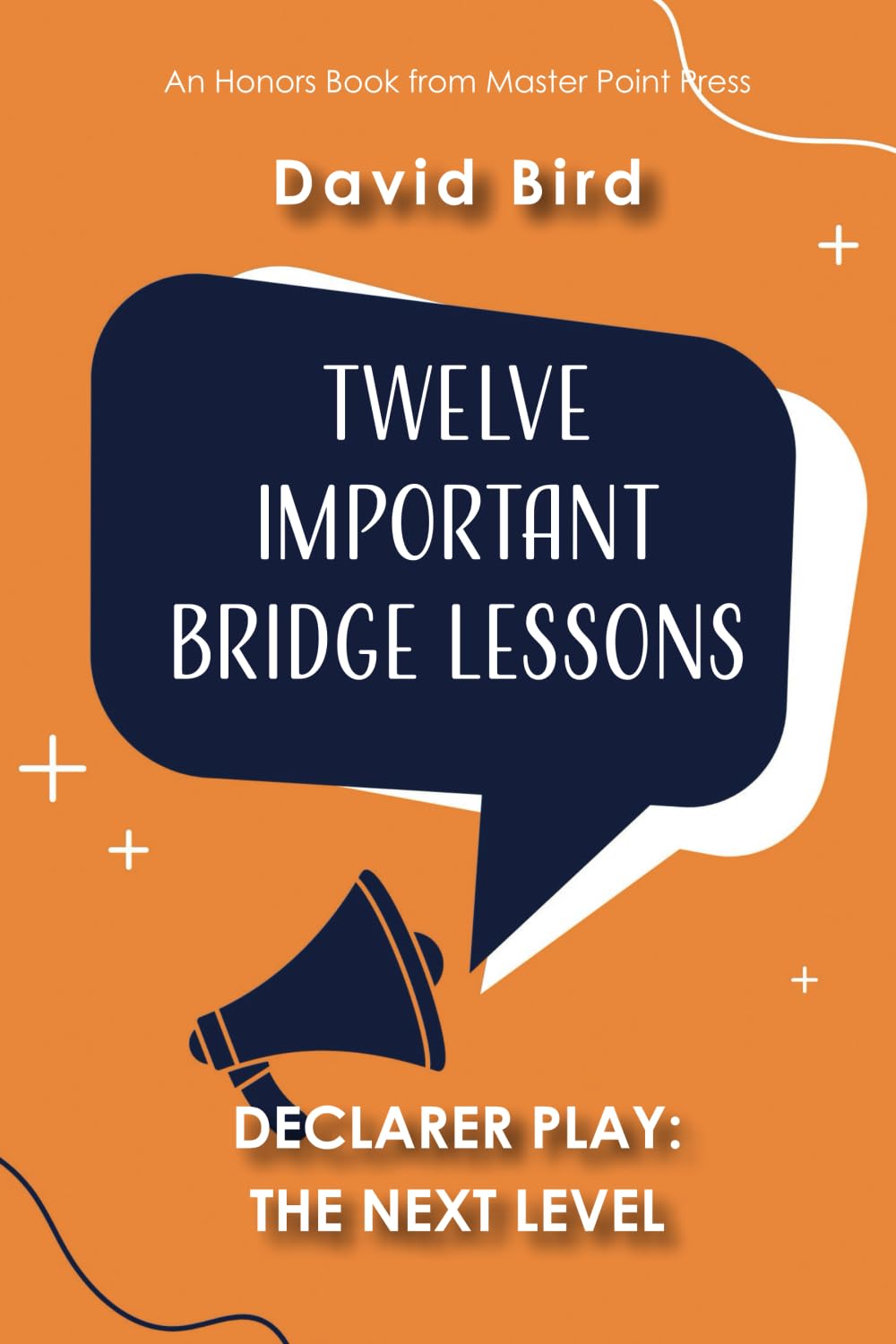 Twelve Important Bridge Lessons on Declarer Play: the Next Level: Bird ...