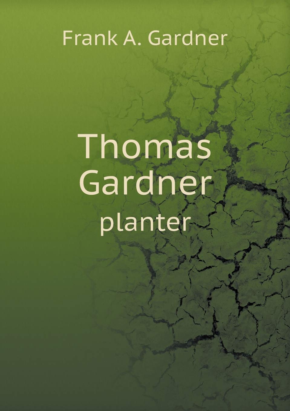 Thomas Gardner planter: Gardner, Frank A.: 9785518877979: Amazon.com: Books