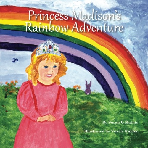 Amazon.com: Princess Madison's Rainbow Adventure: 9781539962373: Mathis ...