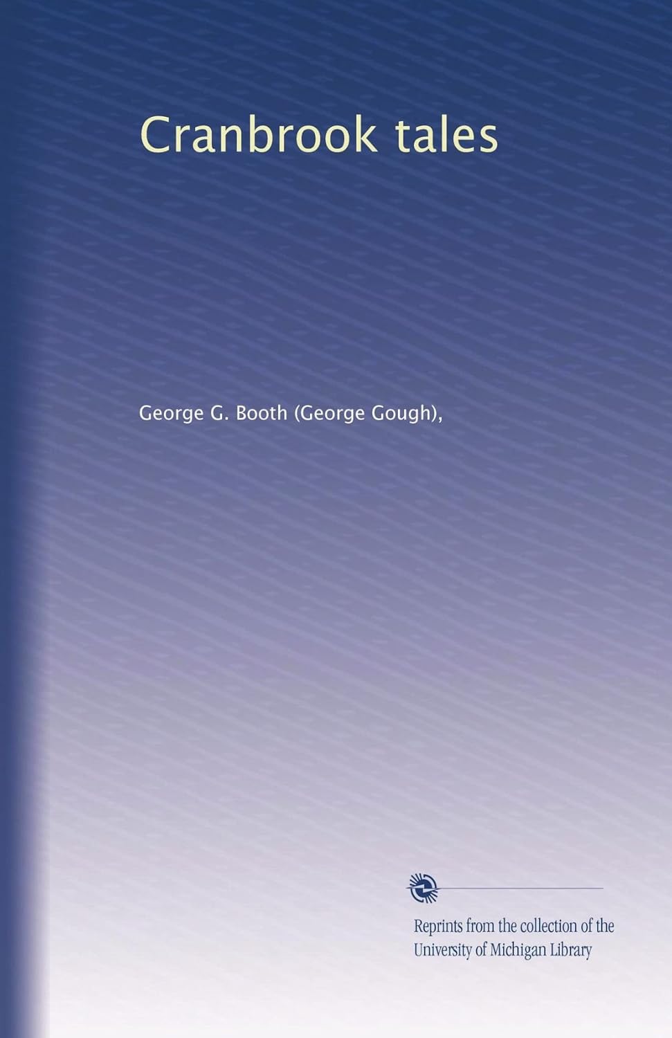 Amazon.com: Cranbrook tales: Booth, George G.: Books