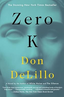 Zero K: A Novel: DeLillo, Don: 9781501138072: Amazon.com: Books