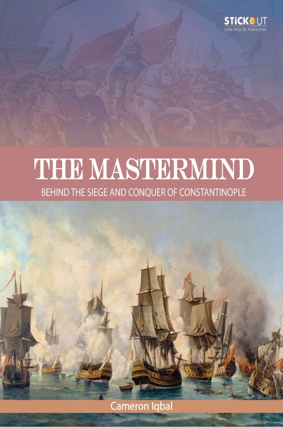 The Mastermind : Behind the Siege and Conquer of Constantinople eBook ...