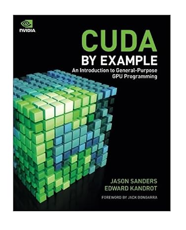 CUDA by Example: An Introduction to General-Purpose GPU Programming: Sanders, Jason, Kandrot ...